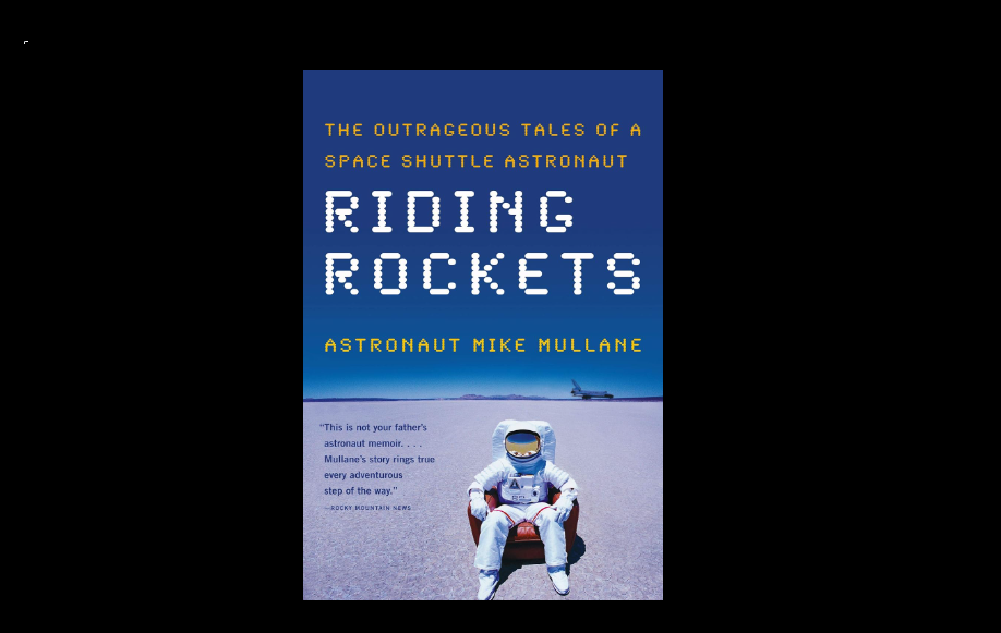 Riding Rockets: The Outrageous Tales of a Space Shuttle Astronaut ...