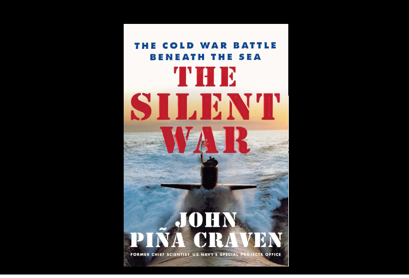 The Silent War: The Cold War Battle Beneath the Sea - Book Review ...